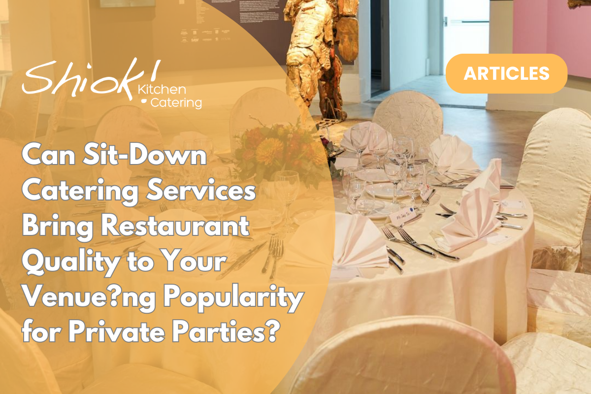 Can Sit-Down Catering Services Bring Restaurant Quality to Your Venue?