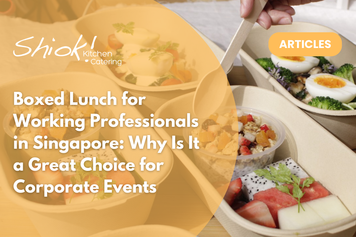 Boxed Lunch for Working Professionals in Singapore: Why Is It a Great