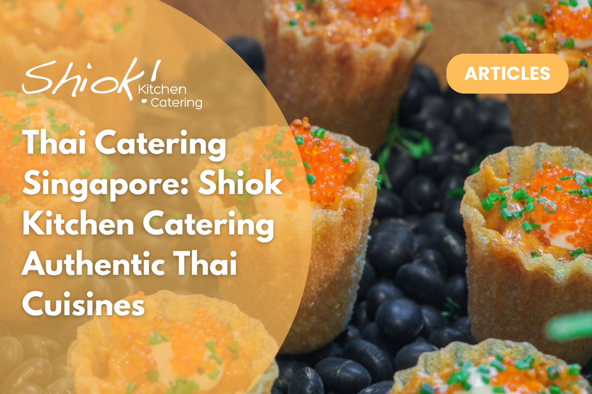 Thai Catering Singapore: Shiok Kitchen Catering Authentic Thai Cuisine